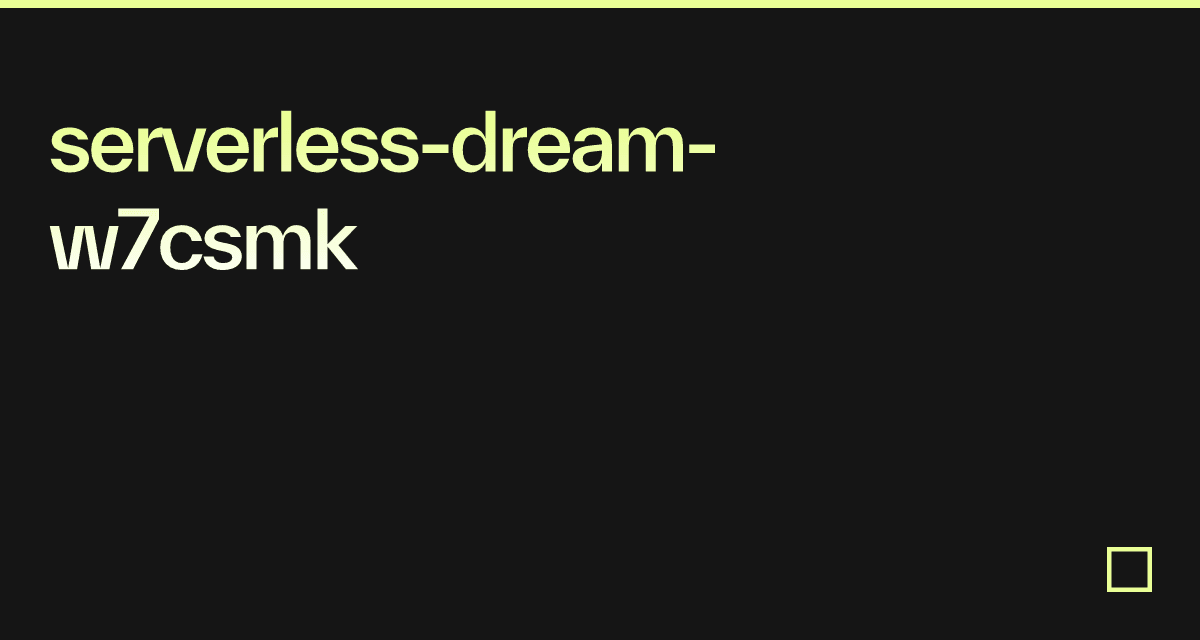 serverless-dream-w7csmk - Codesandbox
