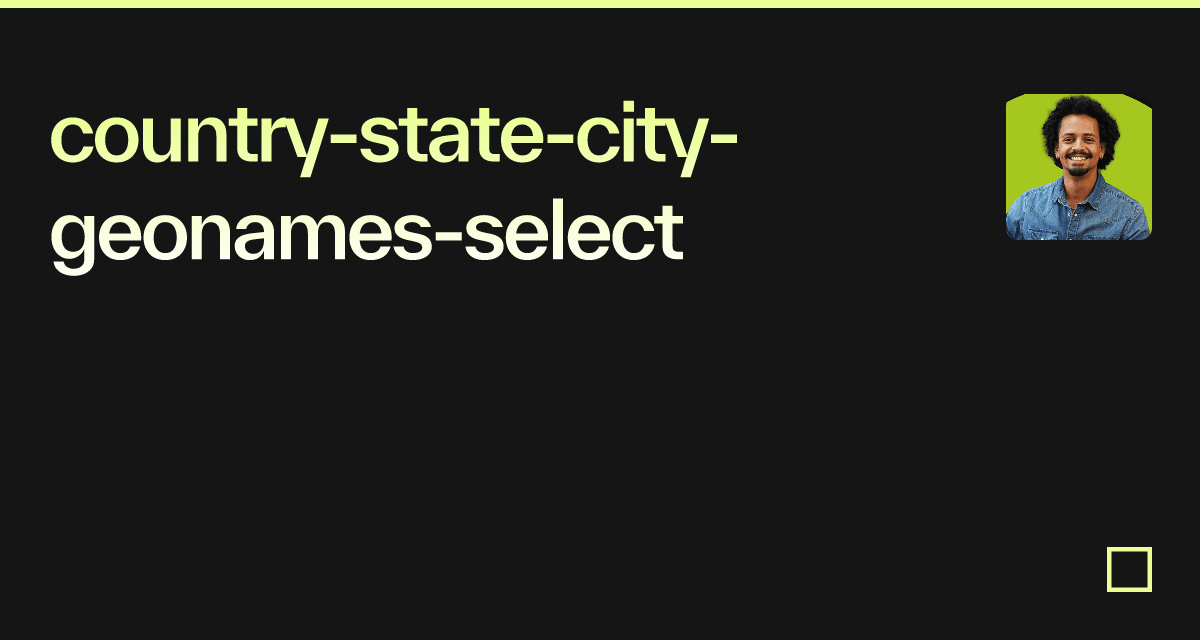 country-state-city-geonames-select - Codesandbox