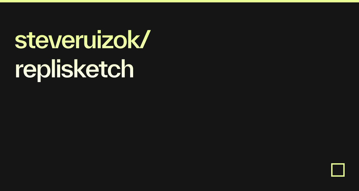 steveruizok/replisketch - Codesandbox