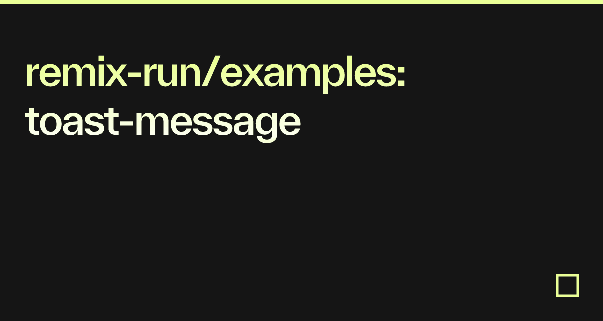 remix-run/examples: toast-message - Codesandbox