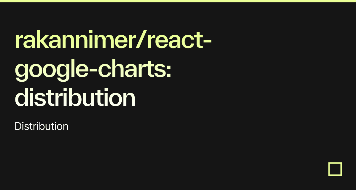 rakannimer/react-google-charts: distribution - Codesandbox rakannimer/react-google-charts: distribution - Codesandbox