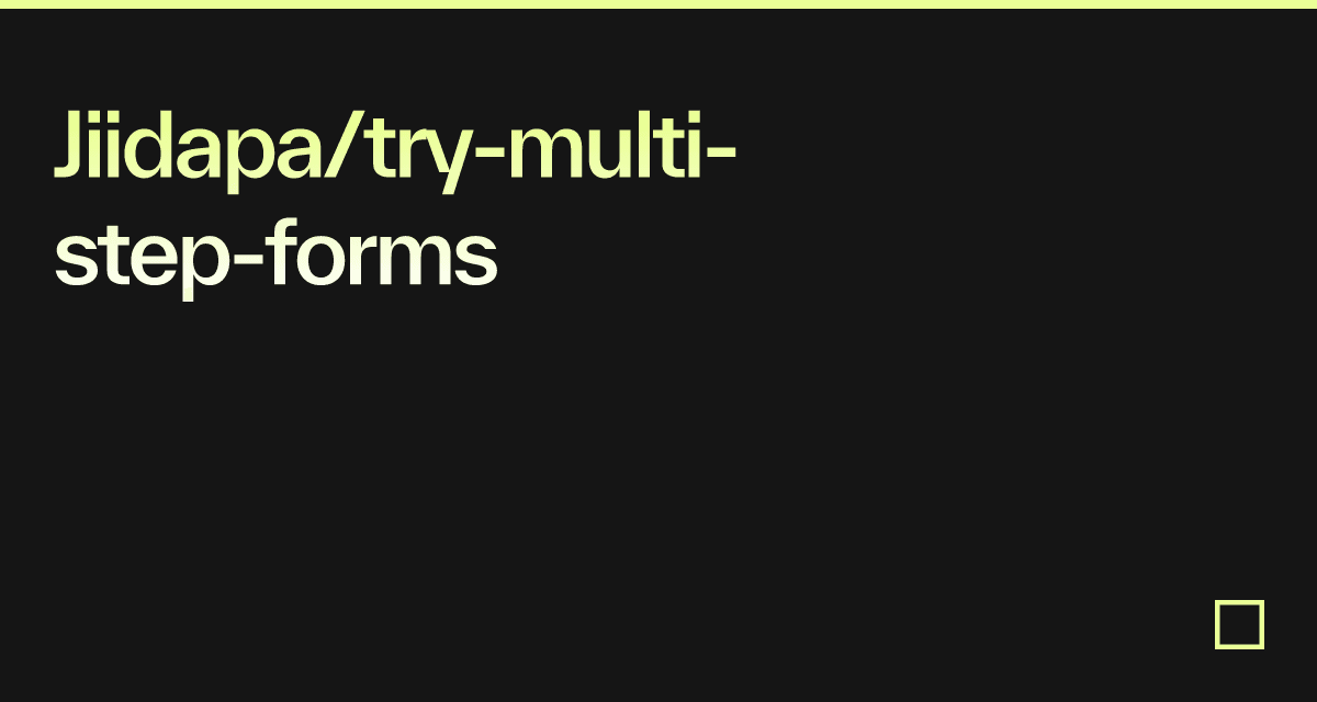 Jiidapa/try-multi-step-forms - Codesandbox