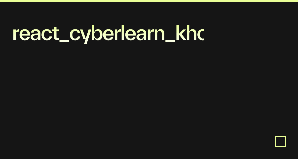 react_cyberlearn_khoahoc_04 - Codesandbox