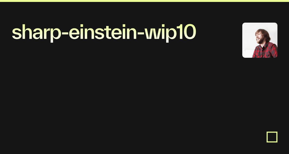 sharp-einstein-wip10 - Codesandbox
