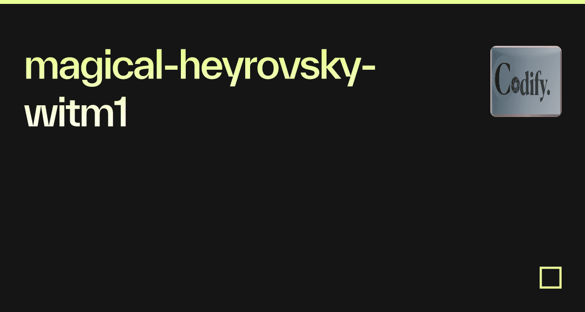 magical-heyrovsky-witm1 - Codesandbox