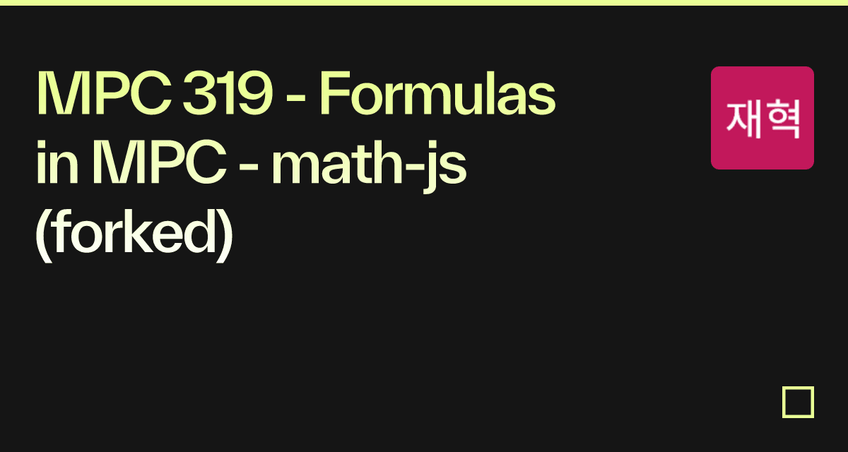 MPC 319 - Formulas in MPC - math-js (forked) - Codesandbox