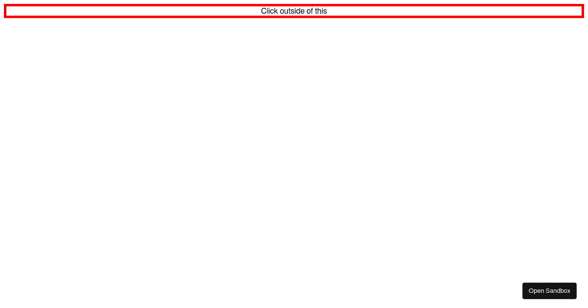 Handle Click Outside of an Element - Codesandbox Handle Click Outside of an Element - Codesandbox