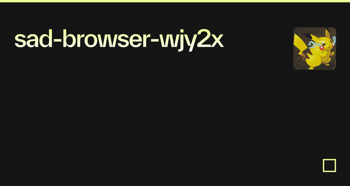 sad-browser-wjy2x - Codesandbox