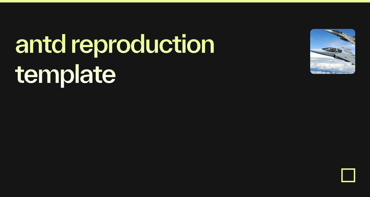 antd reproduction template - Codesandbox