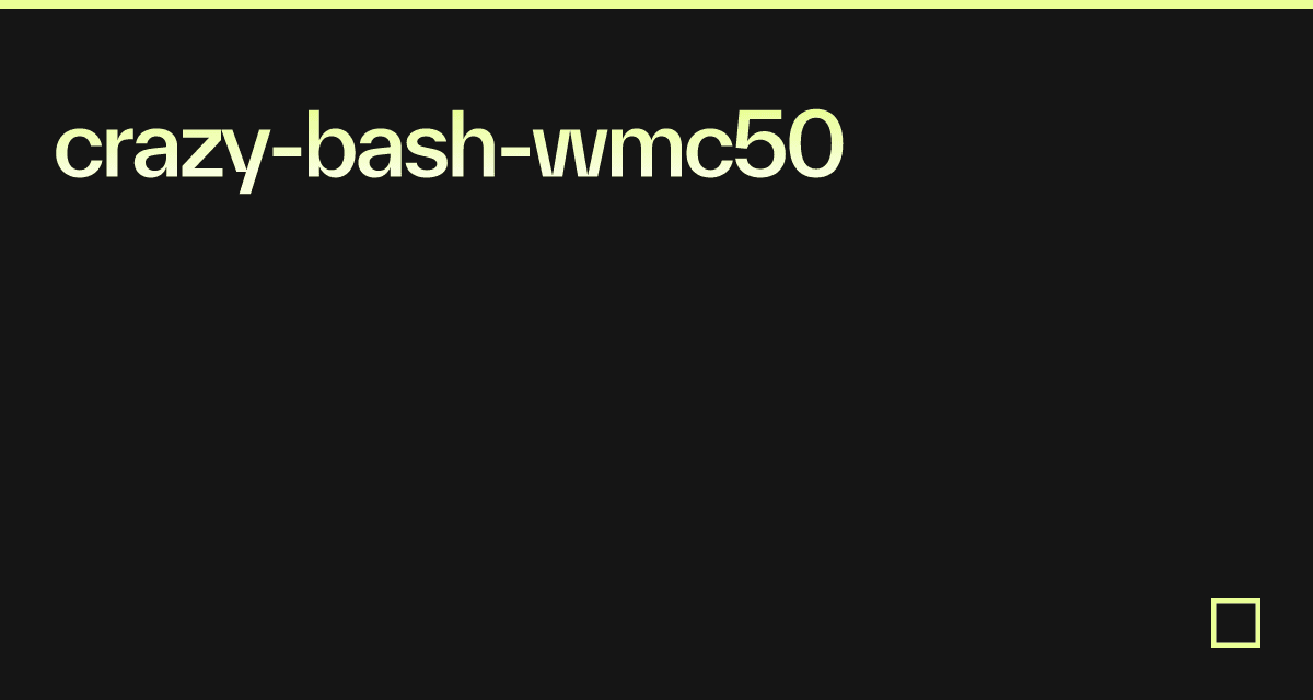 crazy-bash-wmc50 - Codesandbox
