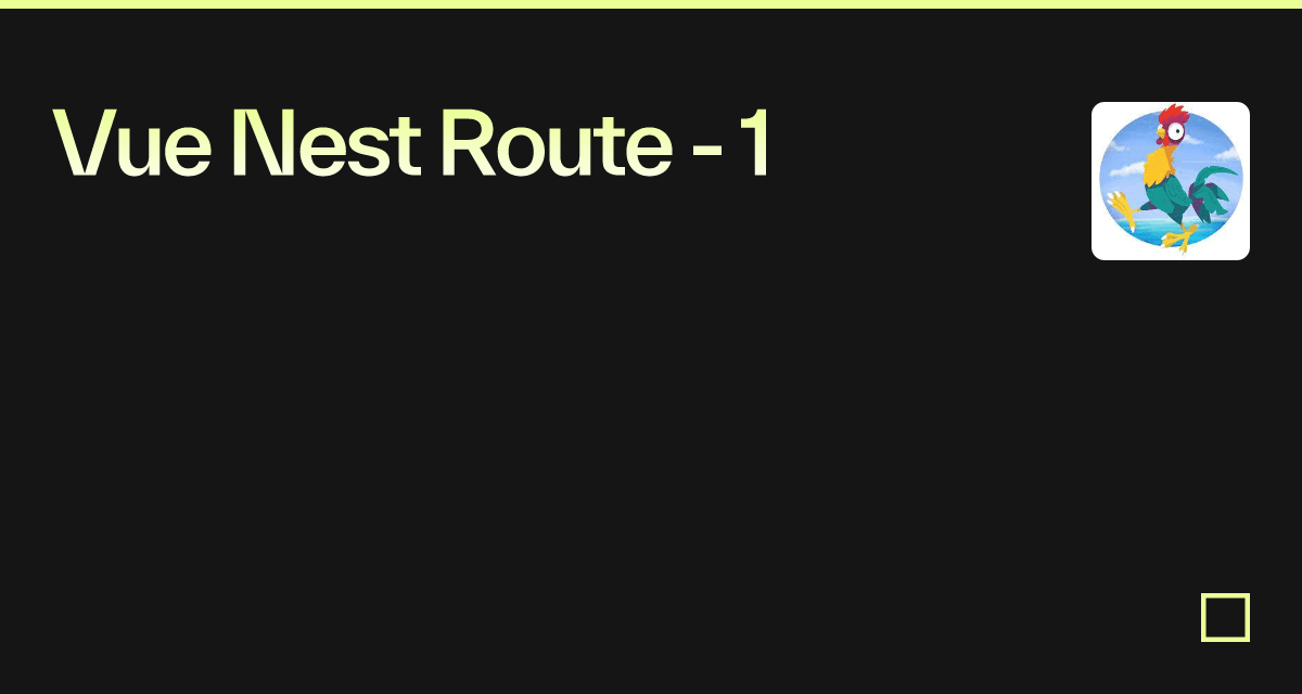 Vue Nest Route - 1 - Codesandbox
