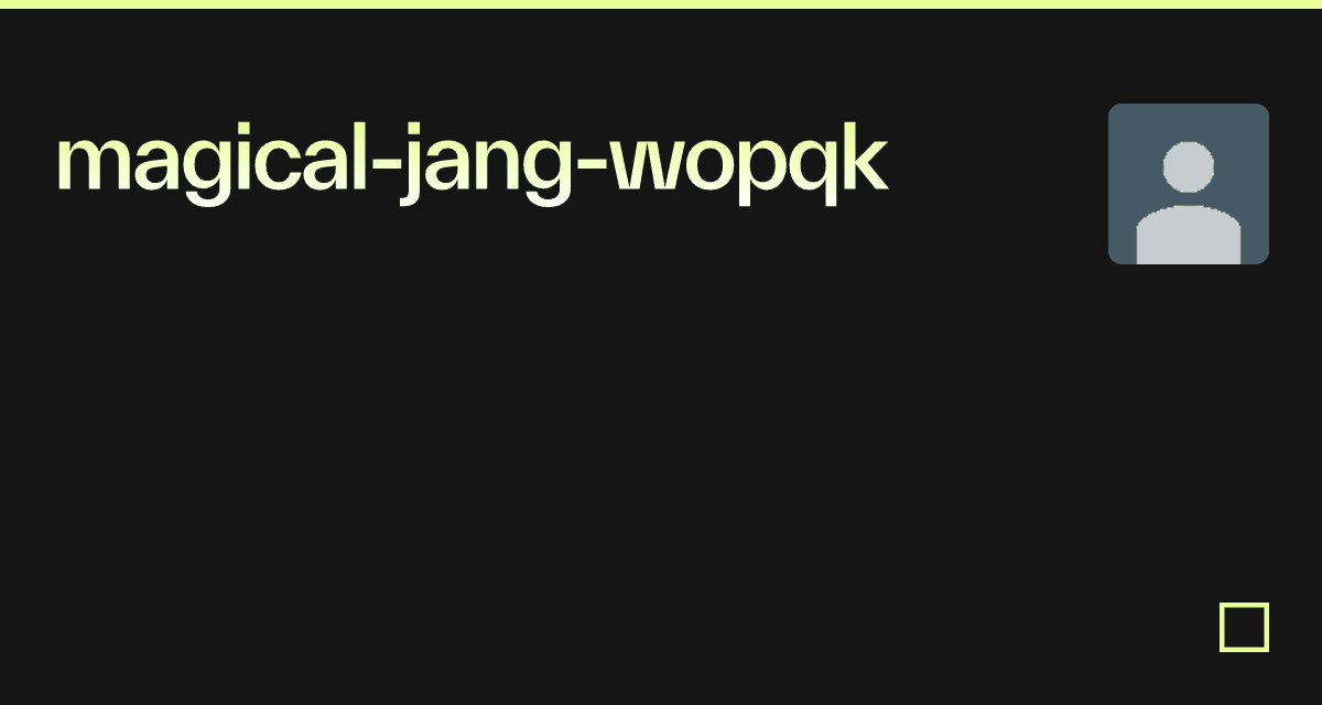 magical-jang-wopqk - Codesandbox