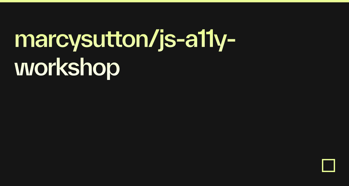 marcysutton/js-a11y-workshop - Codesandbox marcysutton/js-a11y-workshop - Codesandbox