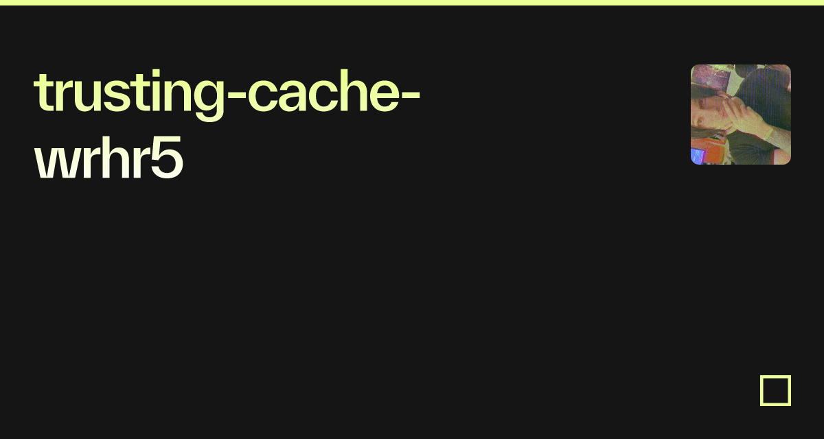 trusting-cache-wrhr5 - Codesandbox