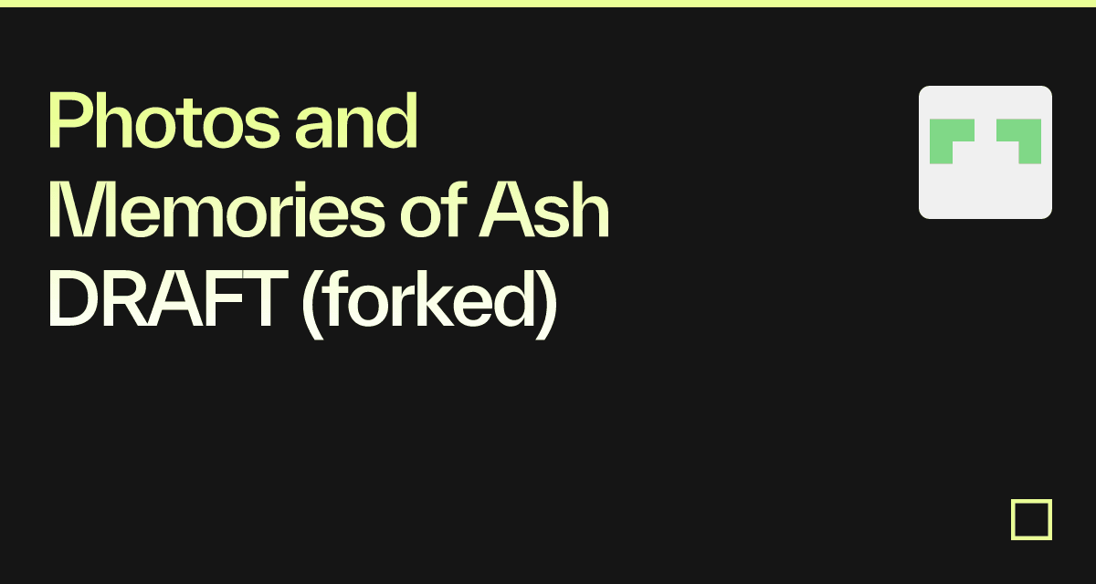 Photos and Memories of Ash DRAFT (forked) - Codesandbox
