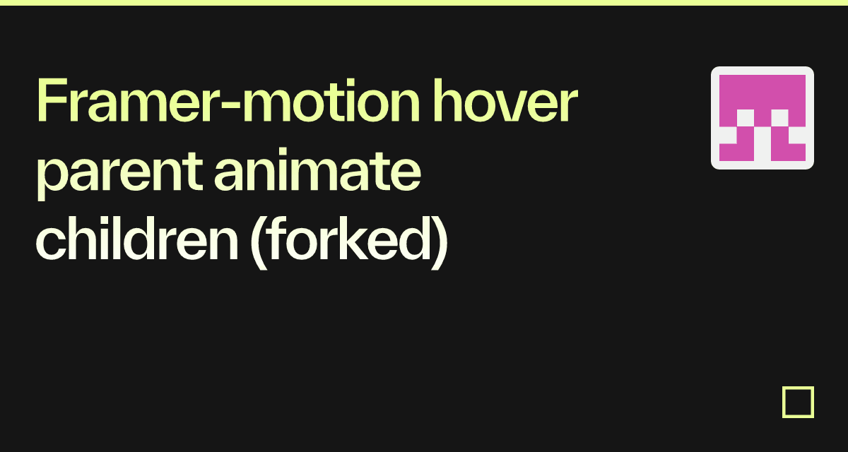 Framer-motion hover parent animate children (forked) - Codesandbox
