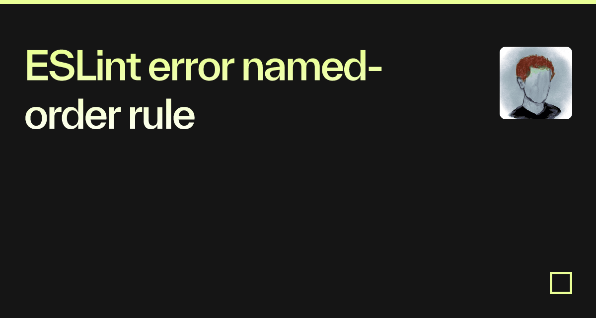 ESLint error named-order rule - Codesandbox