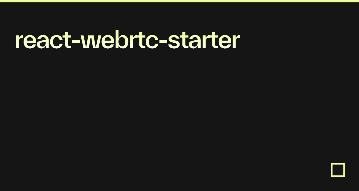 react-webrtc-starter - Codesandbox