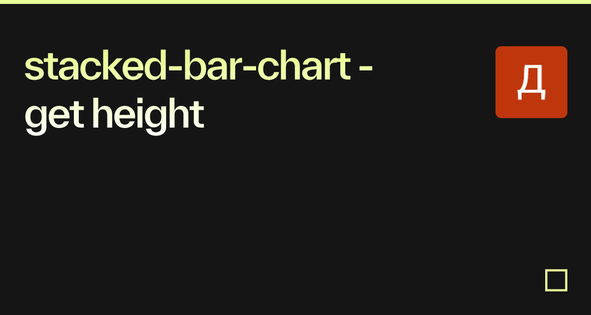 stacked-bar-chart - get height - Codesandbox