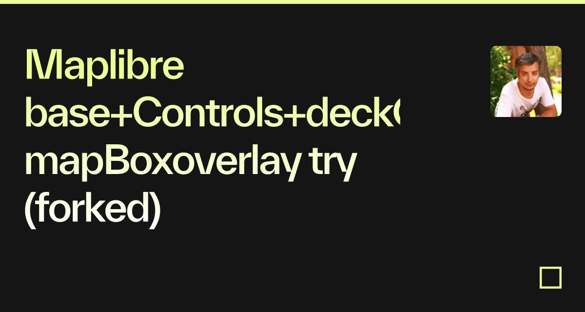 Maplibre base+Controls+deckGL mapBoxoverlay try (forked) - Codesandbox