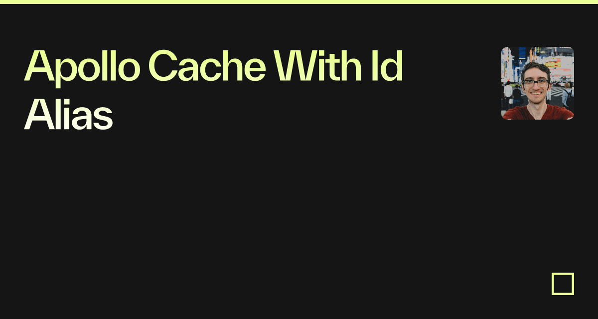 Apollo Cache With Id Alias - Codesandbox