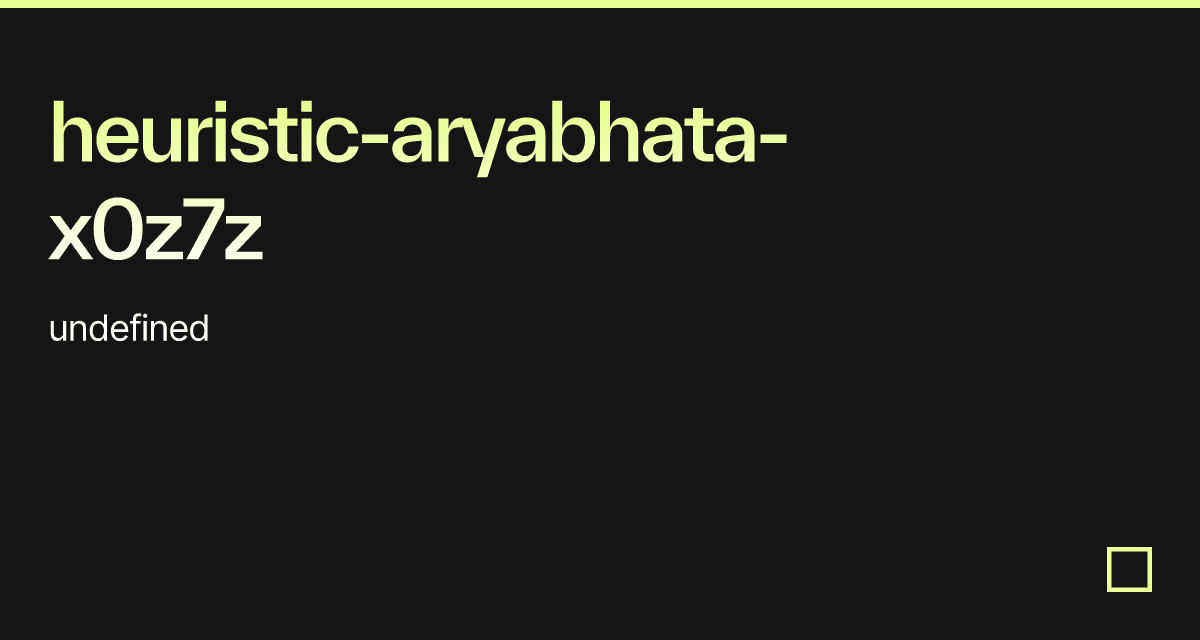 heuristic-aryabhata-x0z7z - Codesandbox