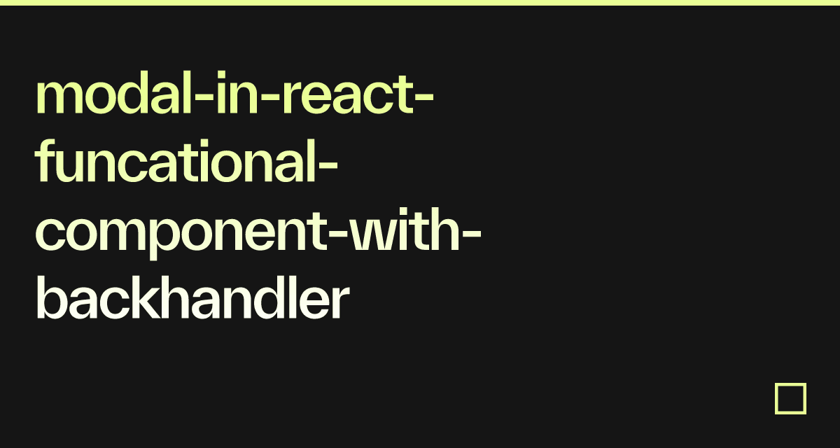modal-in-react-funcational-component-with-backhandler - Codesandbox