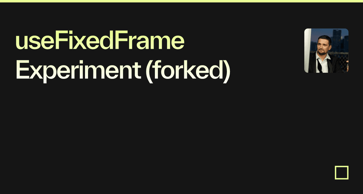 useFixedFrame Experiment (forked) - Codesandbox
