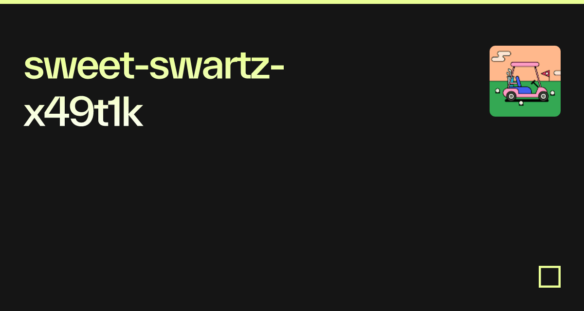sweet-swartz-x49t1k - Codesandbox