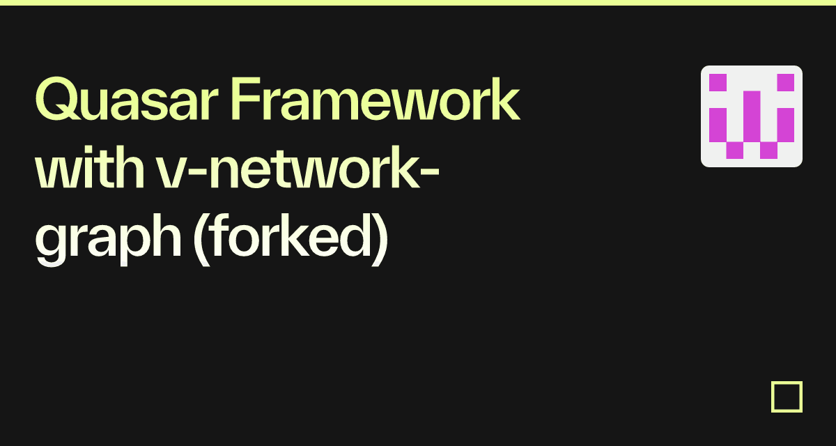 Quasar Framework with v-network-graph (forked) - Codesandbox