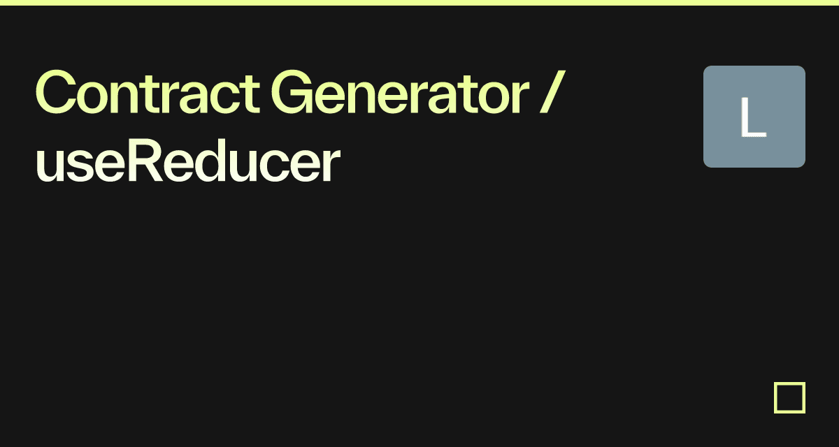 Contract Generator / useReducer - Codesandbox
