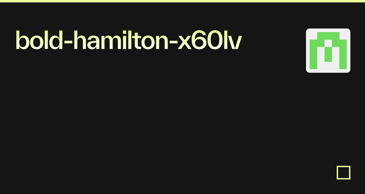 bold-hamilton-x60lv - Codesandbox