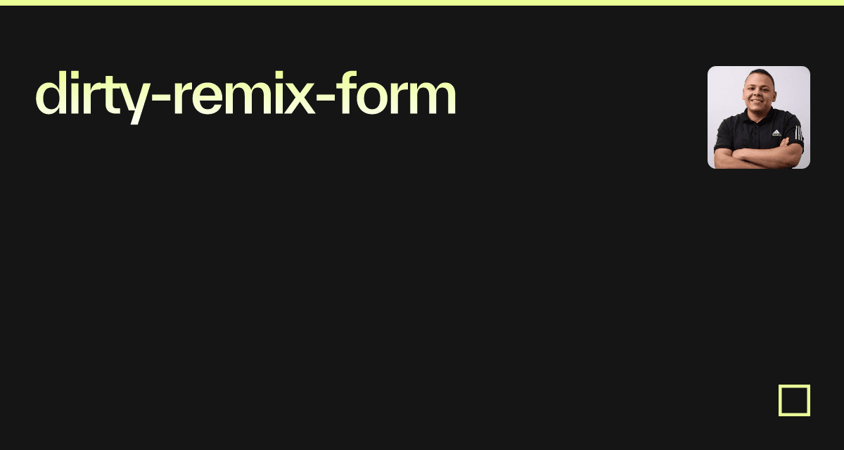 dirty-remix-form - Codesandbox