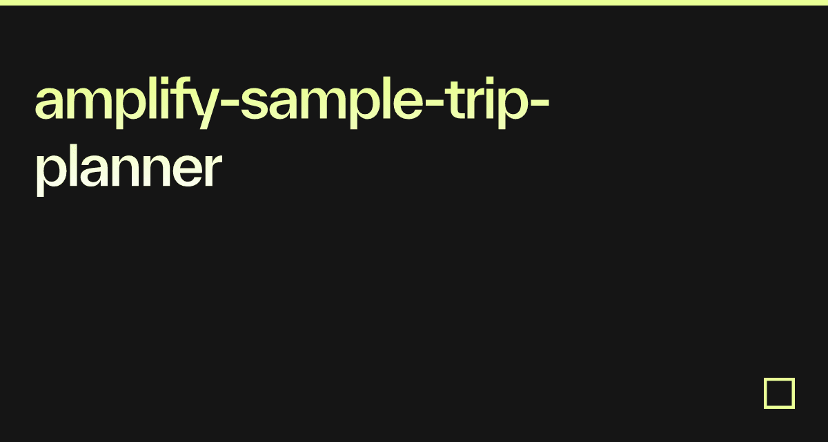 amplify-sample-trip-planner - Codesandbox