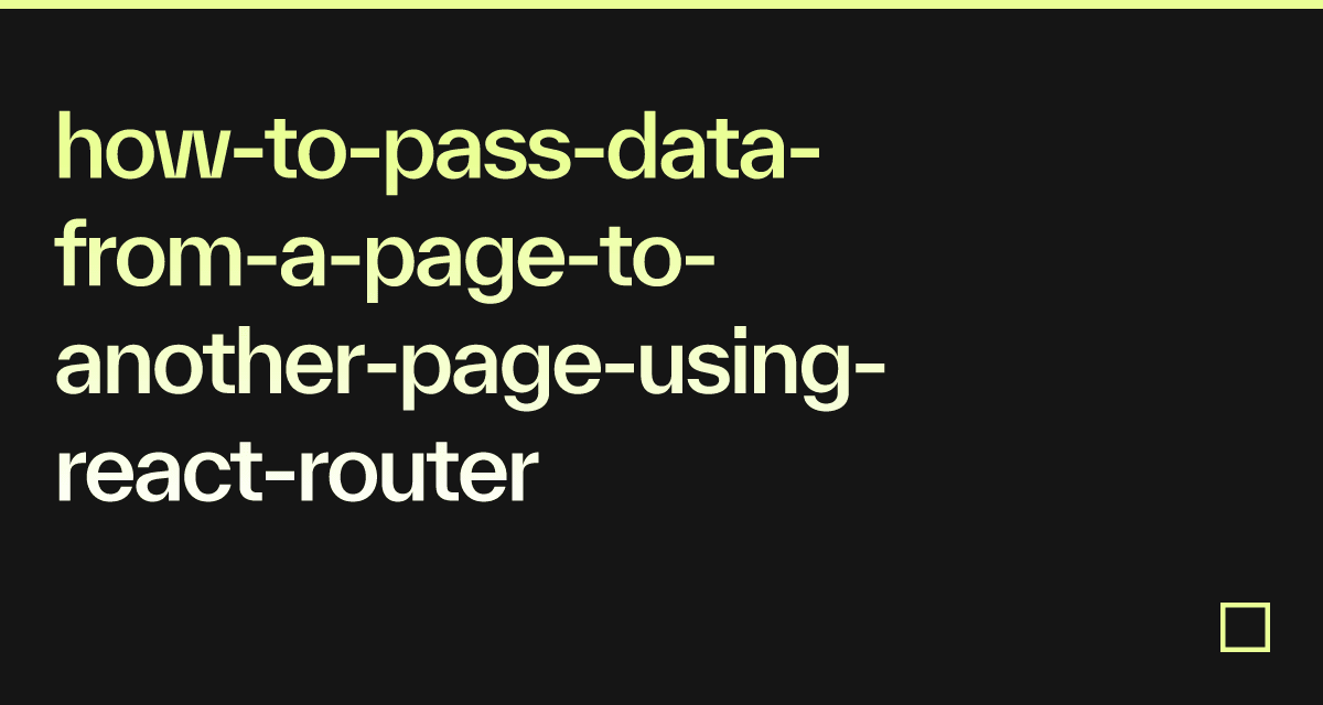 How To Pass Data From A Page To Another Page Using React Router Codesandbox