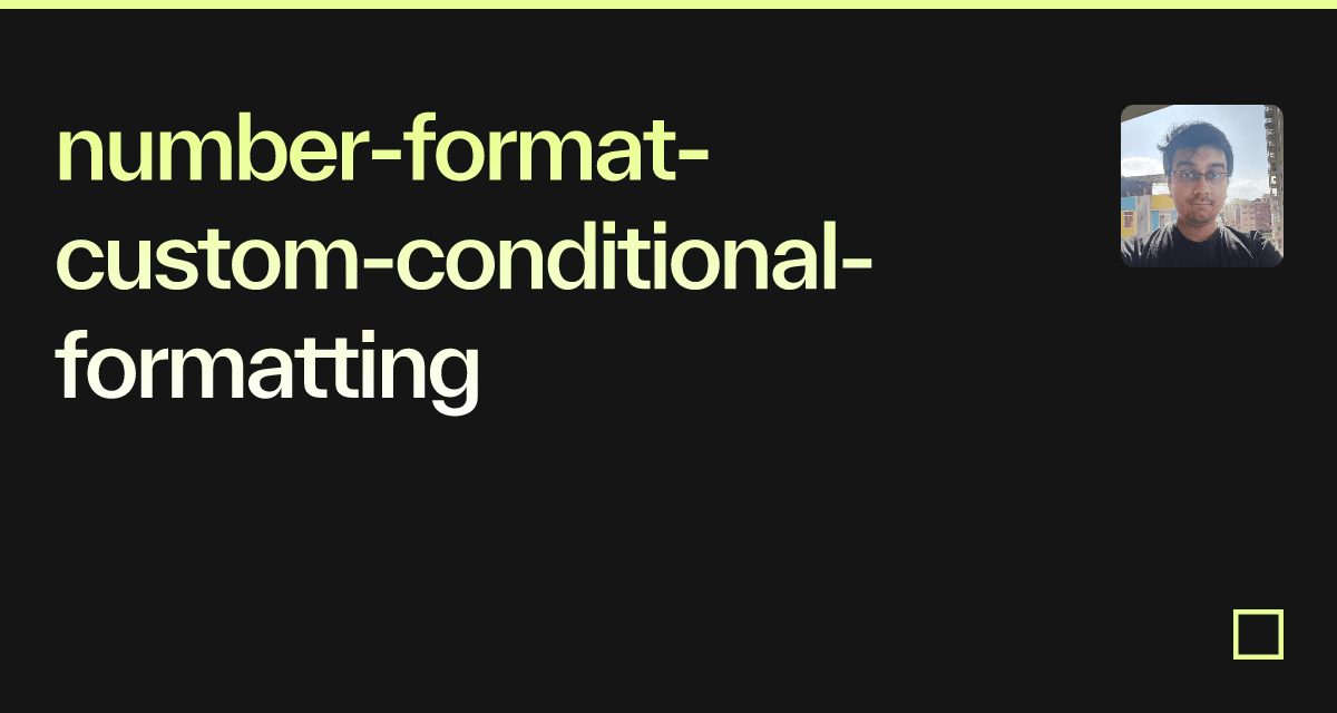 number-format-custom-conditional-formatting - Codesandbox