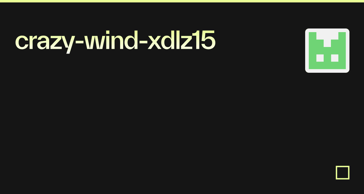 crazy-wind-xdlz15 - Codesandbox