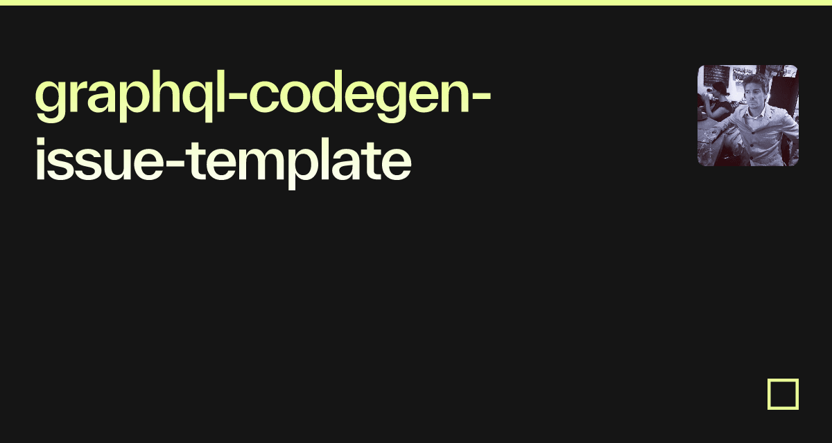 graphql-codegen-issue-template - Codesandbox