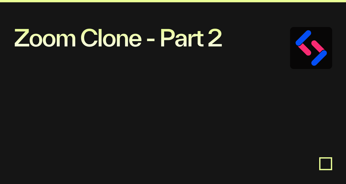 Zoom Clone - Part 2 - Codesandbox