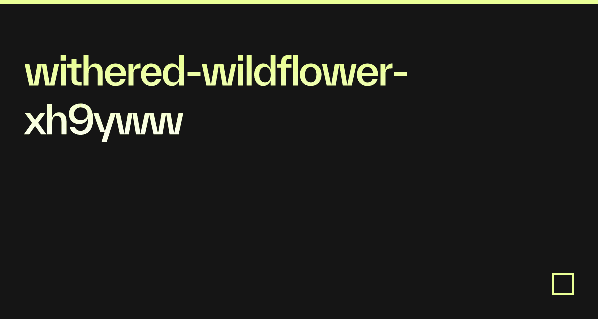 withered-wildflower-xh9yww - Codesandbox