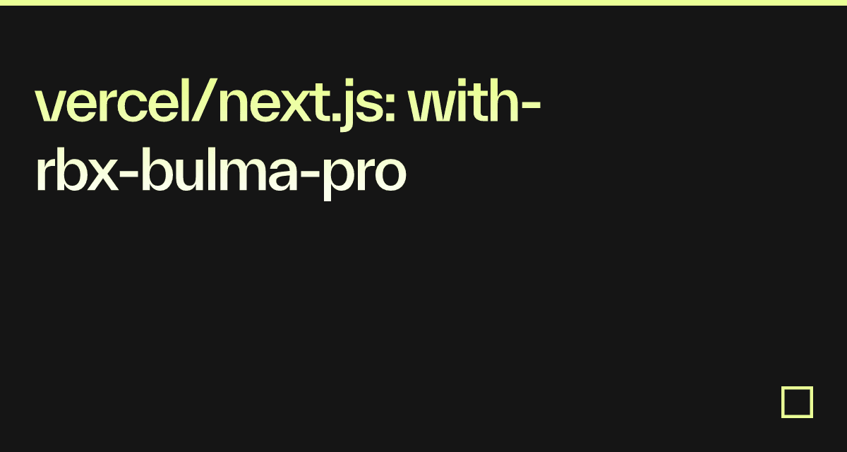 vercel/next.js: with-rbx-bulma-pro - Codesandbox