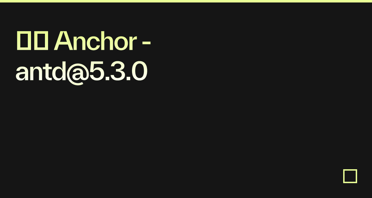 横向 Anchor - antd@5.3.0 - Codesandbox