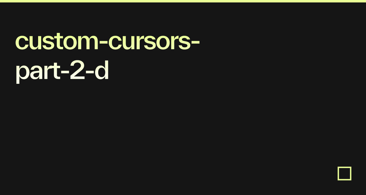 custom-cursors-part-2-d - Codesandbox