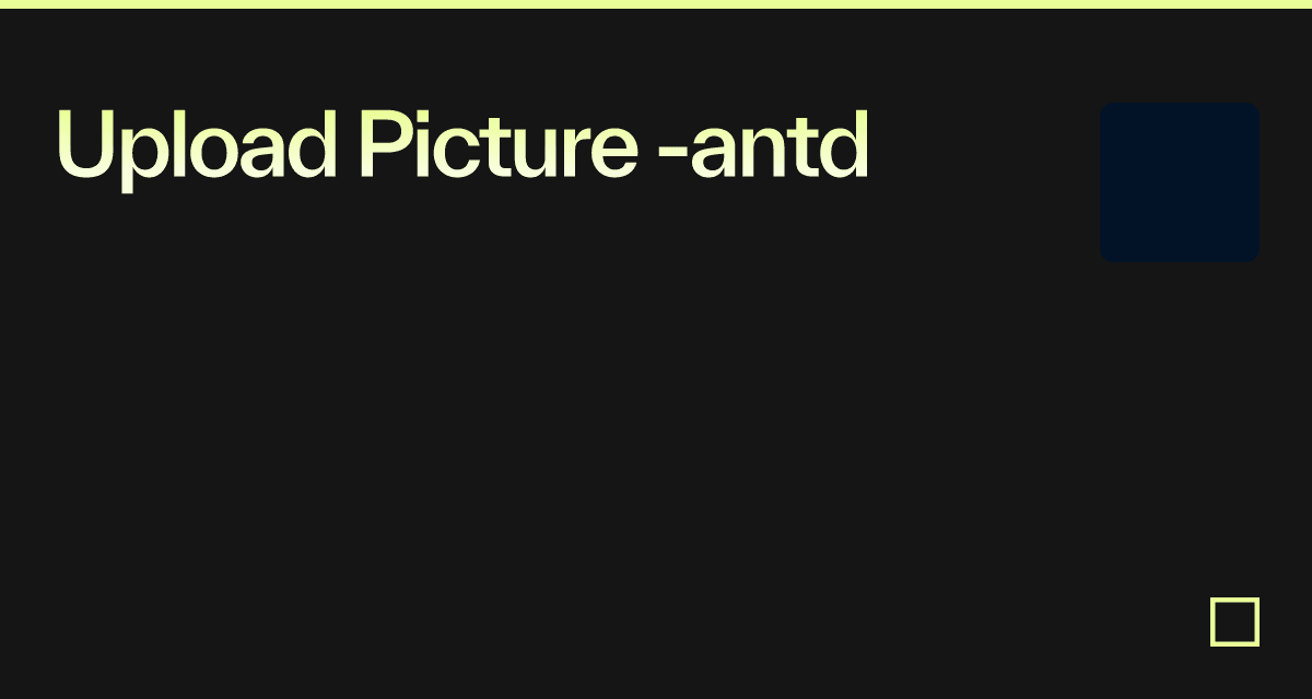 Upload Picture -antd - Codesandbox