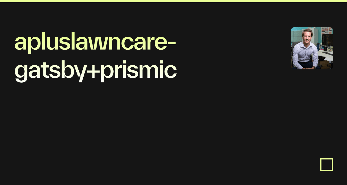apluslawncare-gatsby+prismic - Codesandbox