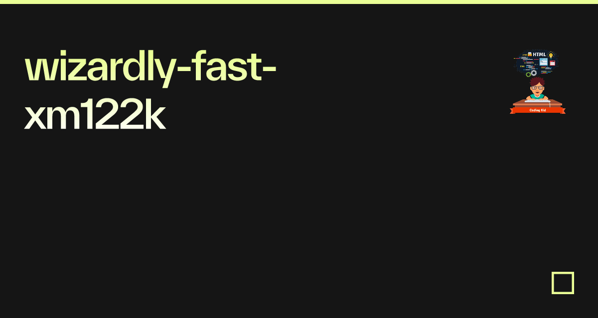 wizardly-fast-xm122k - Codesandbox