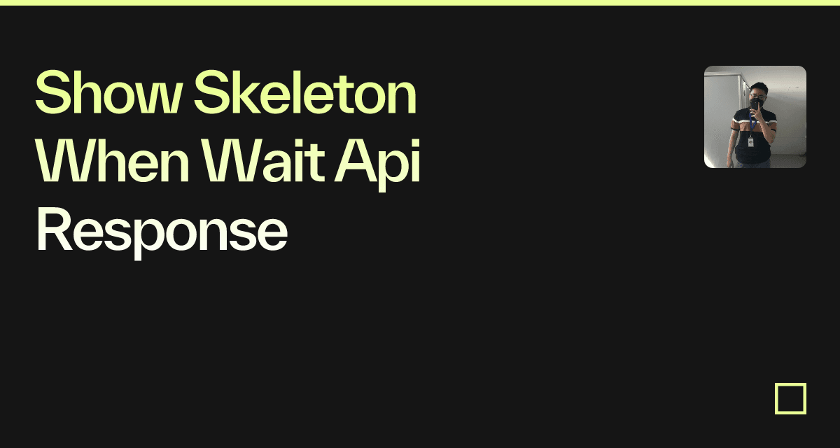 Show Skeleton When Wait Api Response Codesandbox
