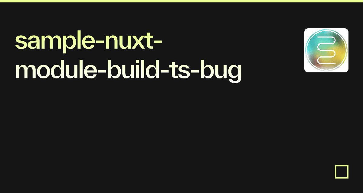 sample-nuxt-module-build-ts-bug - Codesandbox