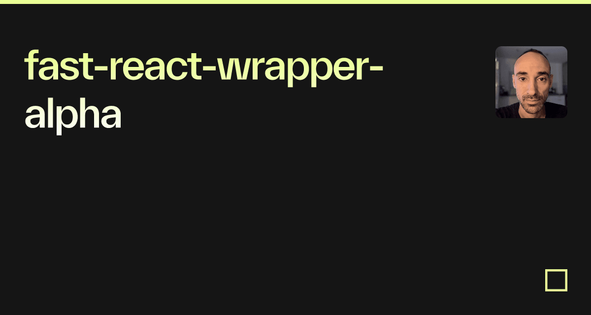 Fast React Wrapper Alpha Codesandbox