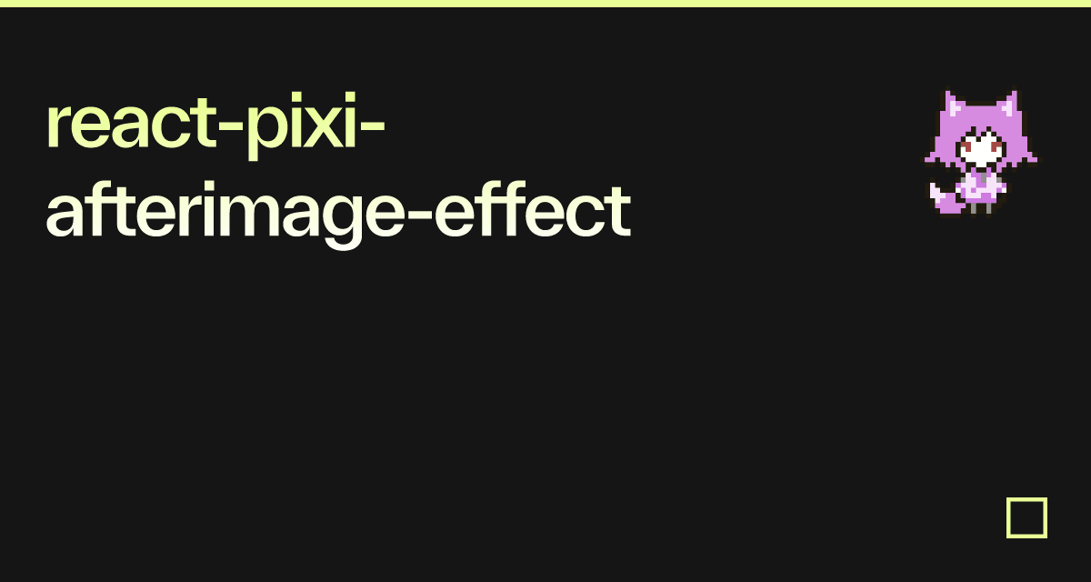 React Pixi Afterimage Effect Codesandbox